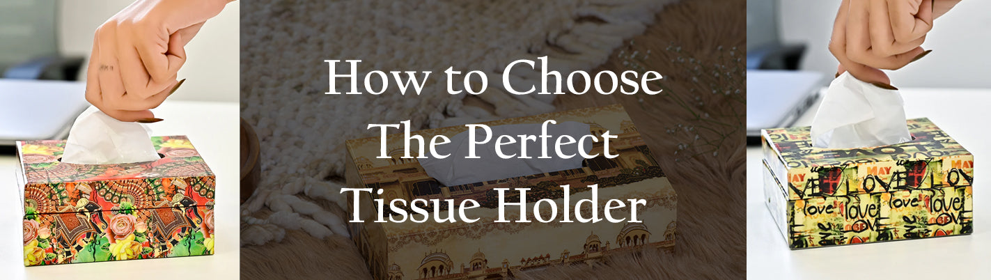 How to Choose the Perfect Tissue Holder – Luxehome